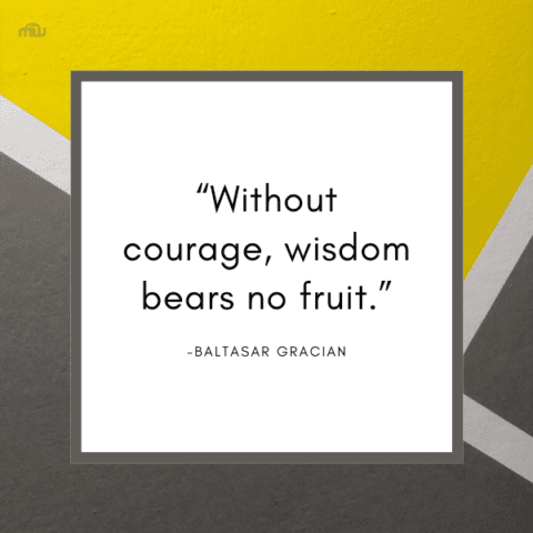 100 Courage Quotes To Find The Strength To Confront Your Fears
