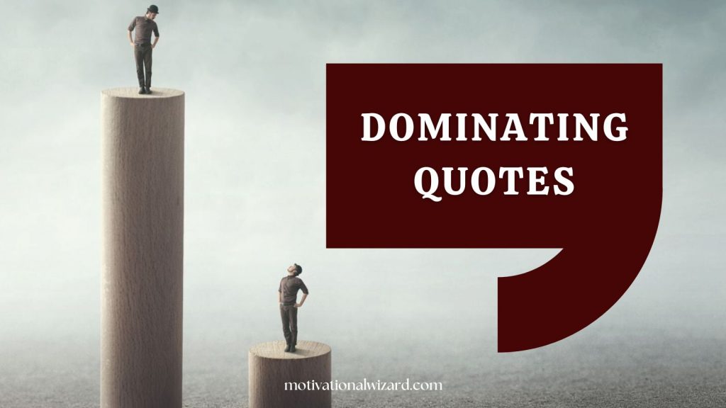 Dominate Quotes For Instagram and Tweeter to Share
