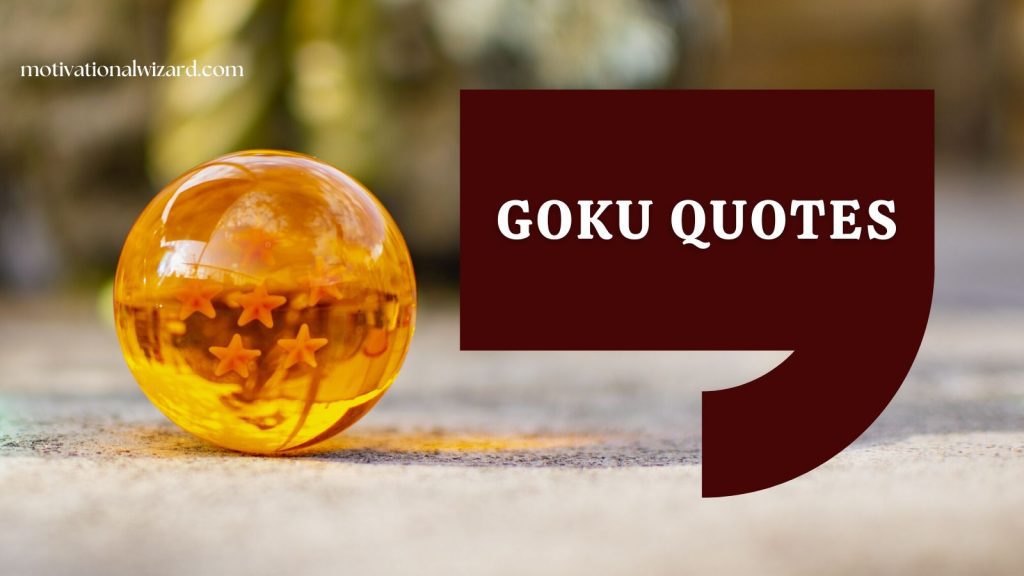 60 Motivational Goku Quotes About Success And Life