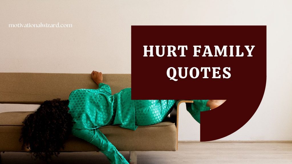 50 Hurt Family Quotes And Being Hurt By Family Sayings