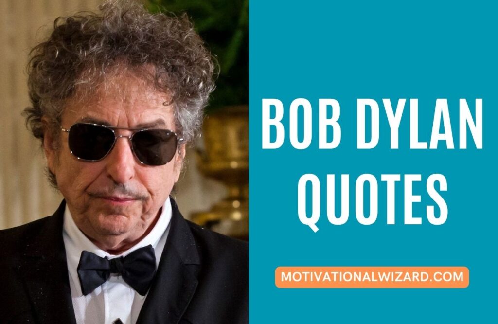 100 Best Bob Dylan Quotes On Freedom, Justice And Humanity