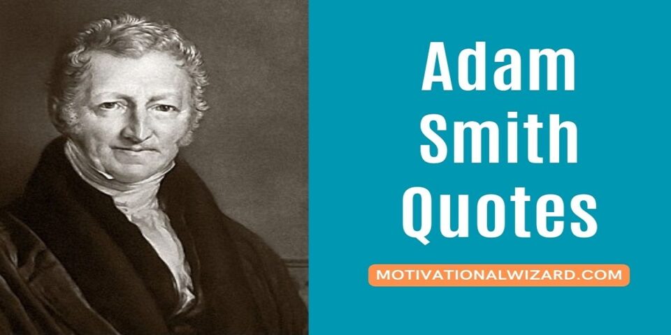 Adam Smith Quotes On Education, Economics And Governance