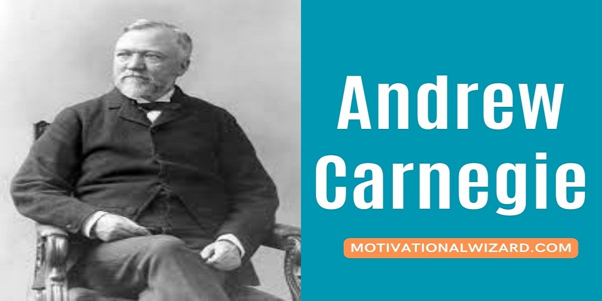 Andrew Carnegie Quotes About Hard work, Education & Generosity