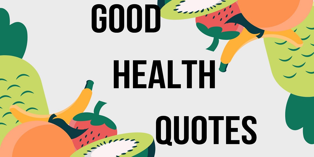 Good Health & Wellness Quotes To Improve The Quality Of Life