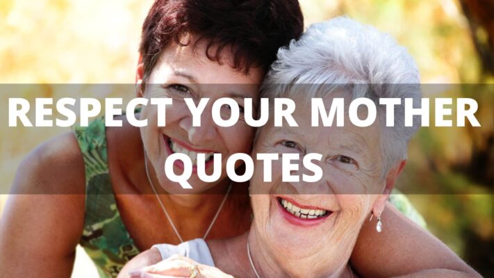 Respect Your Mother Quotes Highlighting The Importance Of Mom