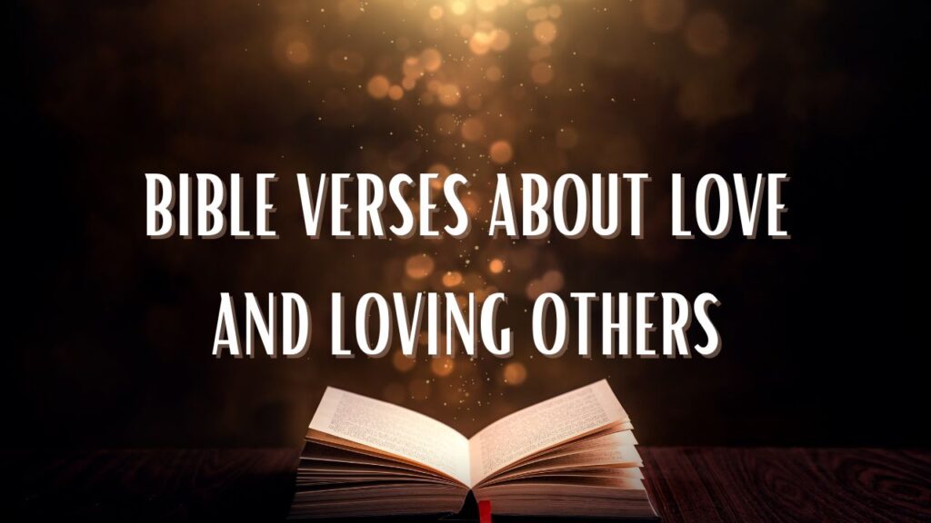 Bible Verses About Love and Loving Others