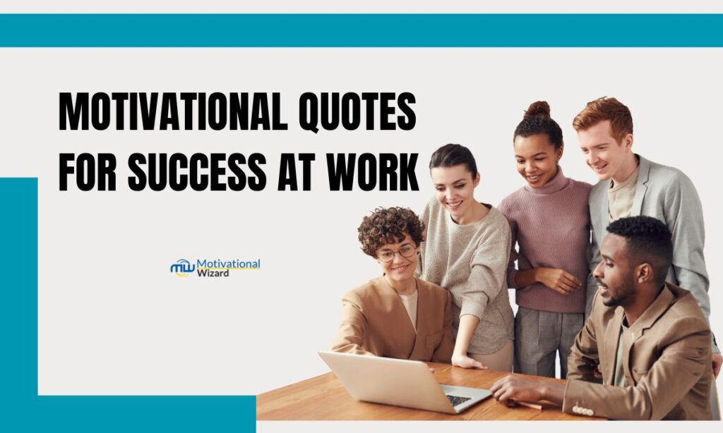 How To Apply Motivational Quotes For Success At Work