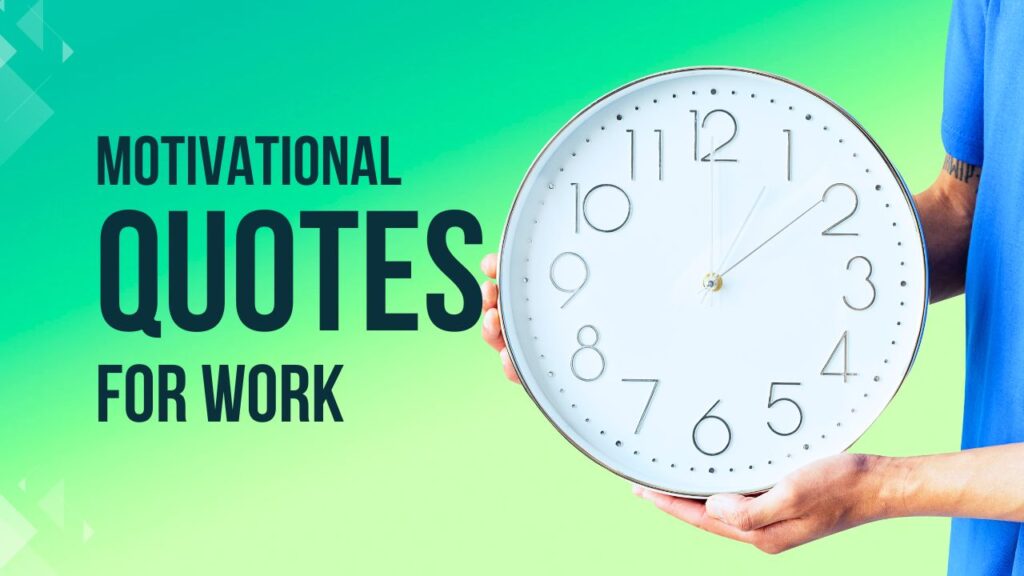 Unlocking Success With Motivational Quotes For Work