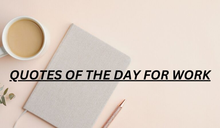 300 Inspiring Quotes Of The Day For Work To Ignite Your Workday