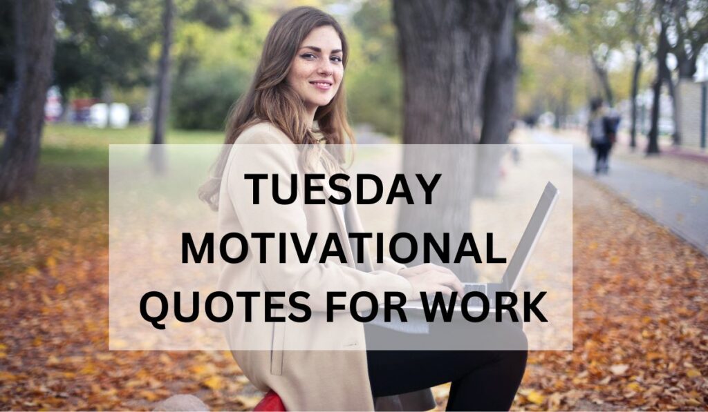 Tuesday Motivational Quotes For Work