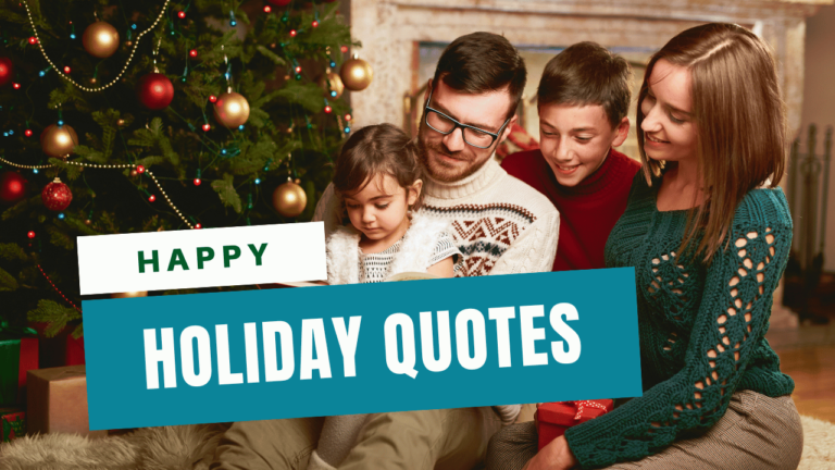 200+ Happy Holiday Quotes Celebrating Family And Love