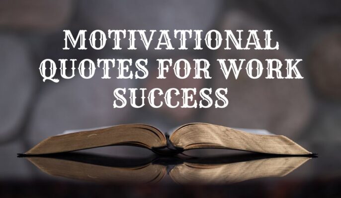 Ignite Your Drive With Motivational Quotes For Work Success