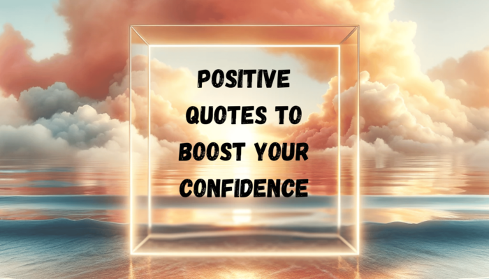 250+ Positive Quotes To Boost Your Confidence