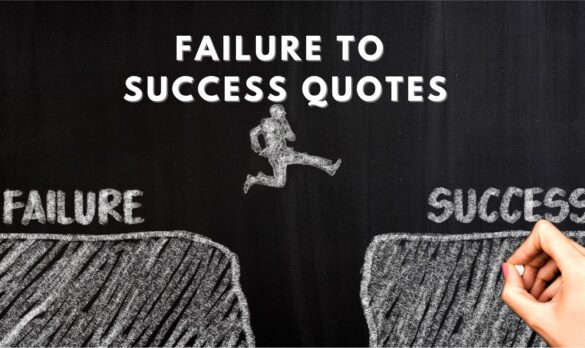 100+ Inspiring Failure To Success Quotes For Resilience And Growth