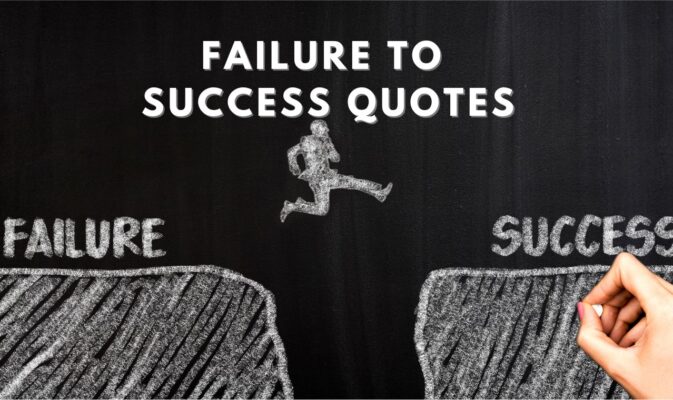 100+ Inspiring Failure To Success Quotes For Resilience And Growth