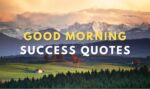200 Good Morning Success Quotes To Fuel Your Inner Fire