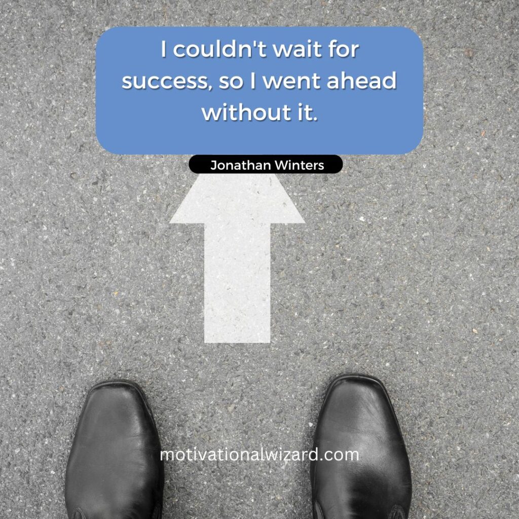 Thought Of The Day: Don’t Wait For Success