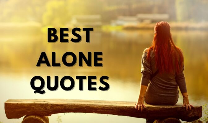 100+ Best Alone Quotes To Explore Solitude, Strength, And Self-Discovery