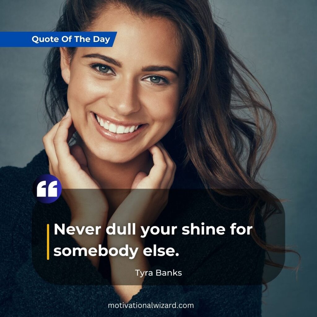 Quote Of The Day: Never Dull Your Shine